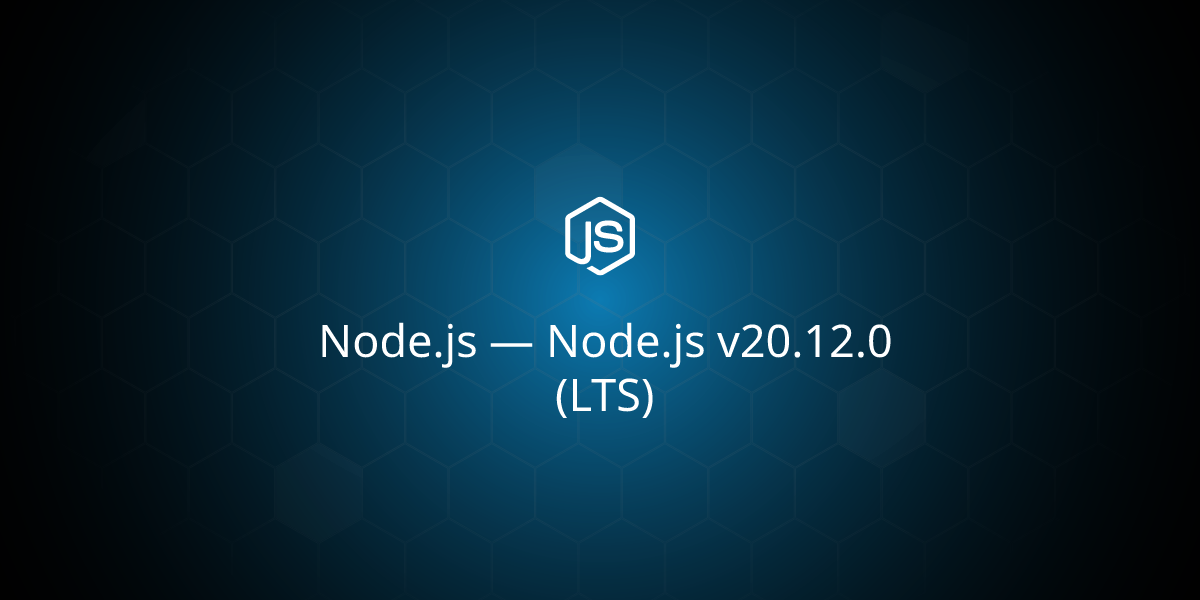 Node.js — Node.js v20.12.0 (LTS)
